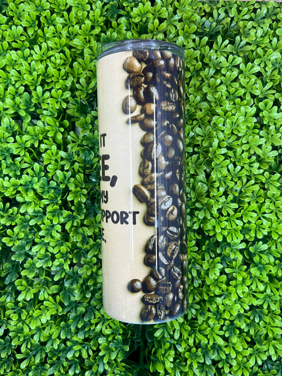 RTS Coffee Emotional Support Beverage Tumbler - 20oz – Jus Luv Creativitee