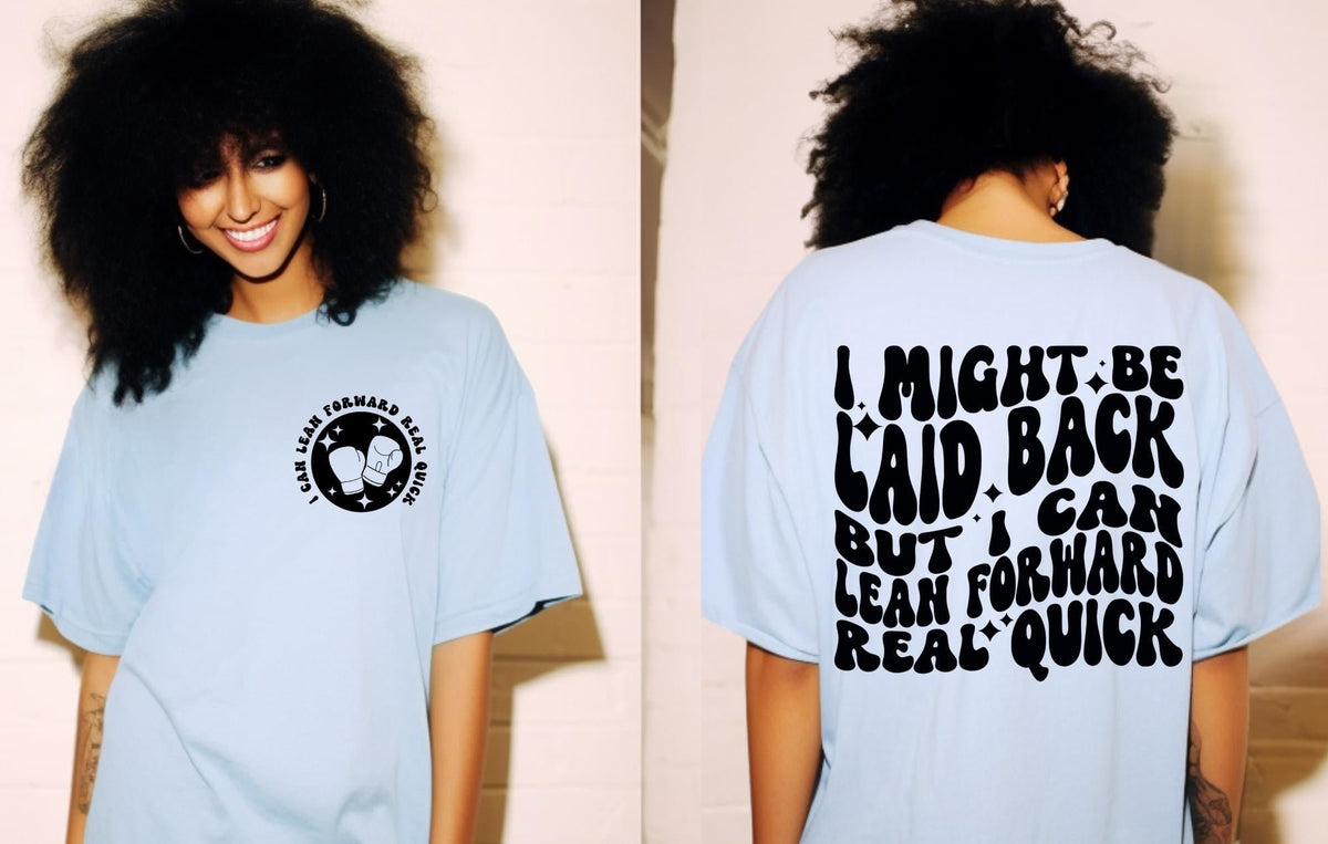 I Might Be Laid Back But I Can Lean Forward Real Quick – Jus Luv ...